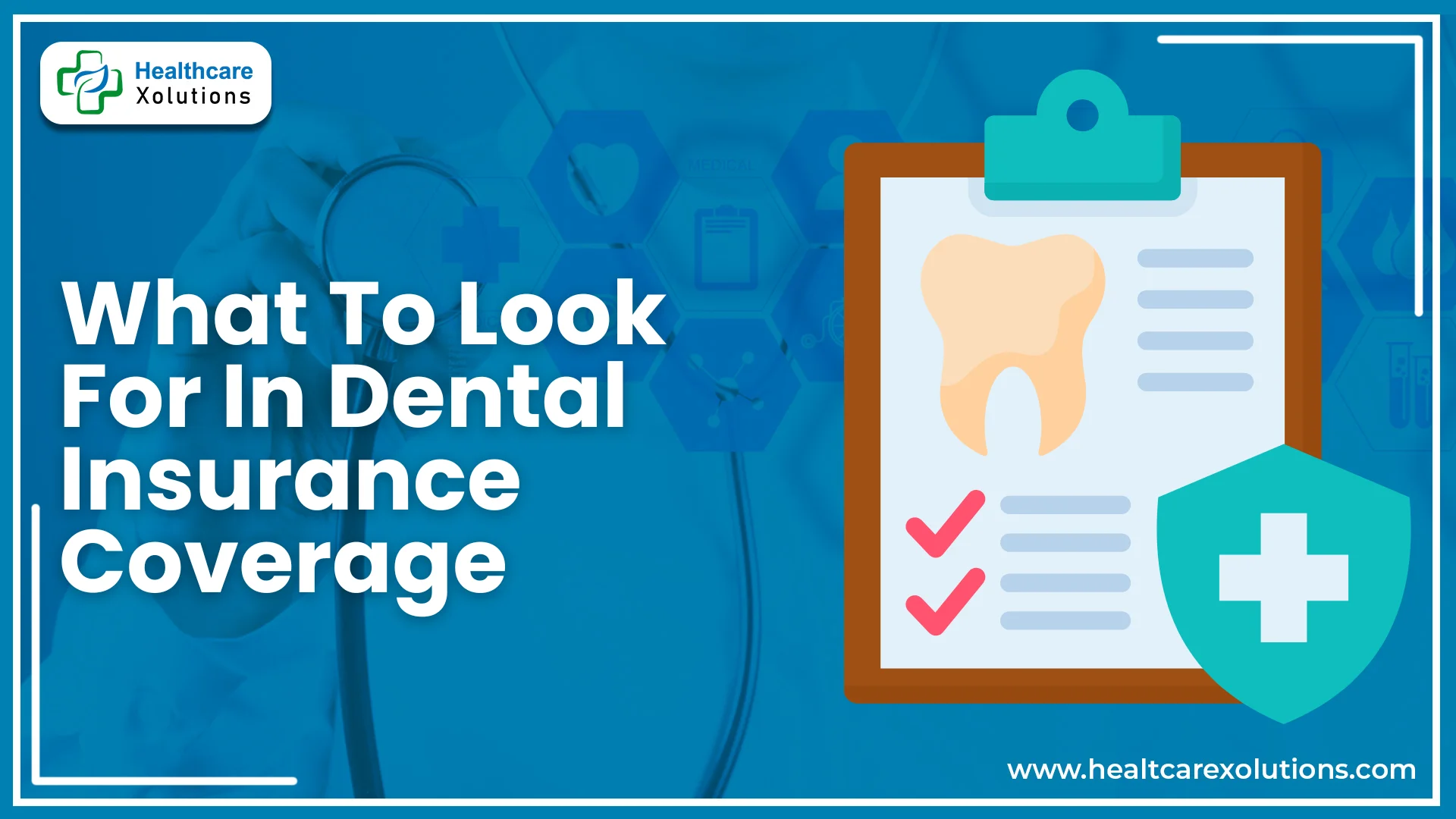 What To Look For In Dental Insurance Coverage (2025 Guide)